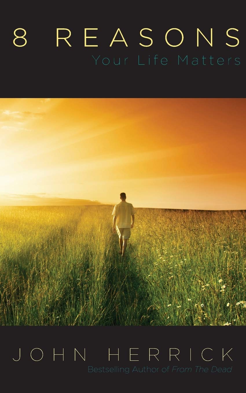 8 Reasons Your Life Matters: Herrick, Dr John: 9780991530908: Amazon ...