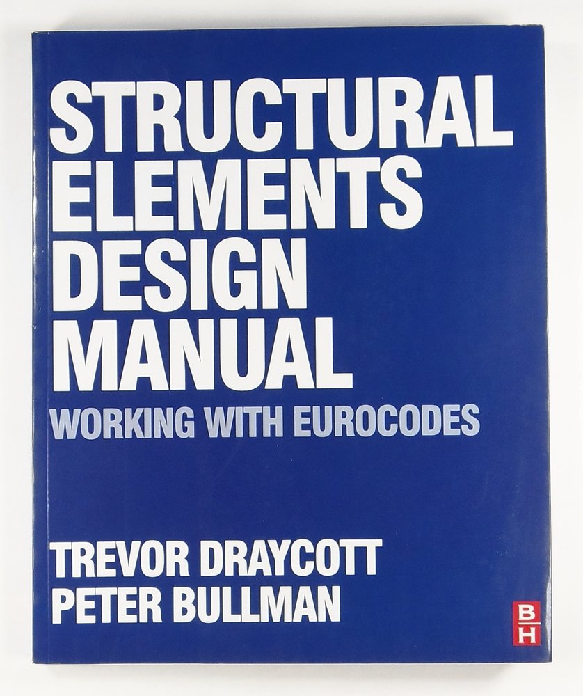 Structural Elements Design Manual: Working with Eurocodes: Draycott ...