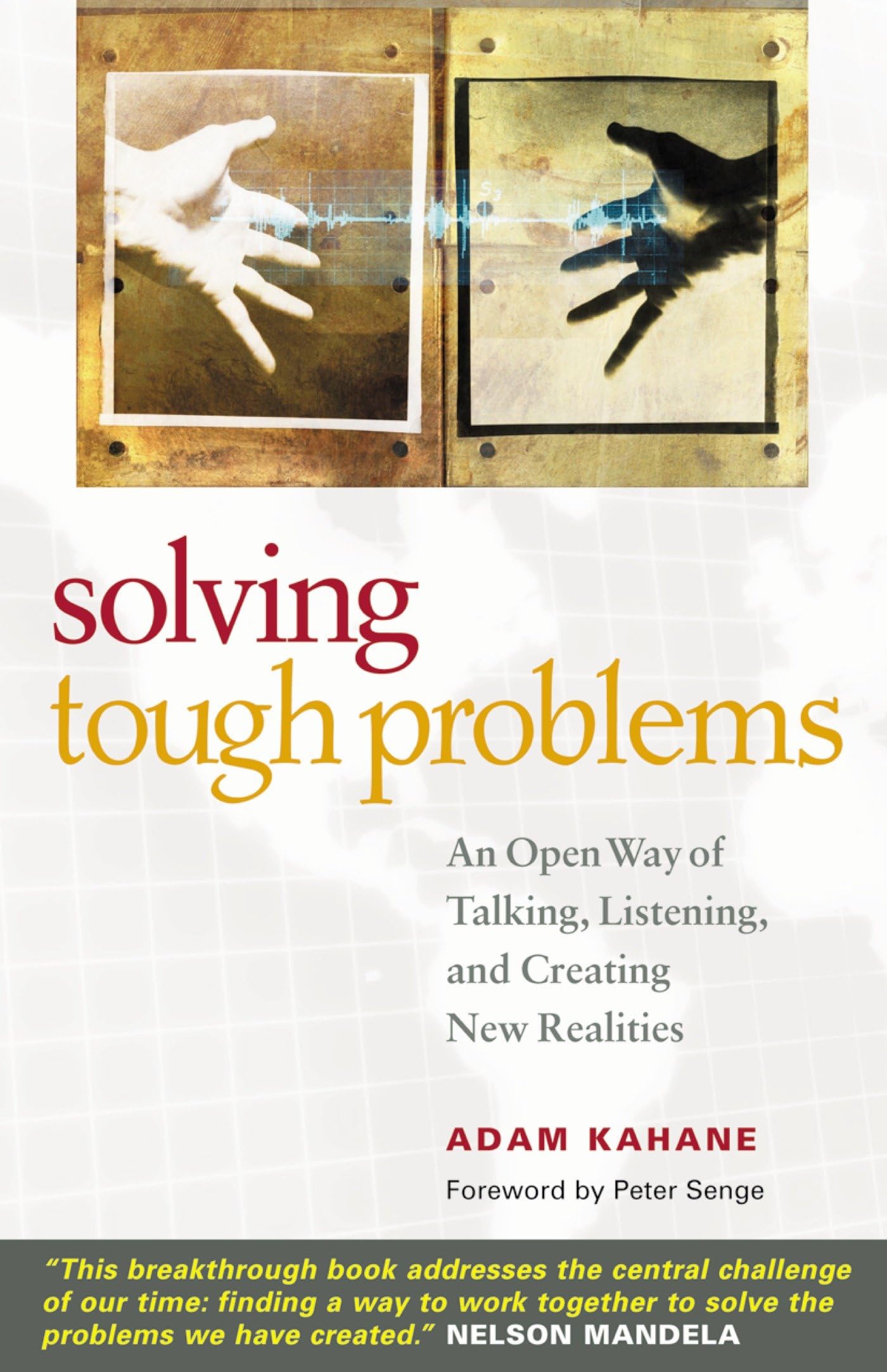 Solving Tough Problems: An Open Way of Talking, Listening, and Creating ...