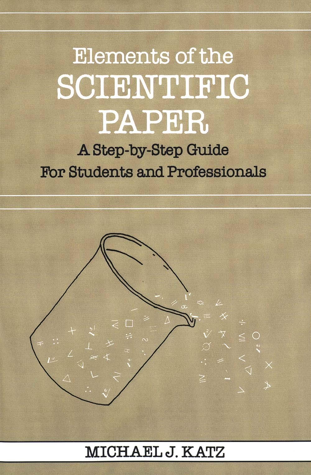 Elements of the Scientific Paper: A Step-by-Step Guide for Students and ...
