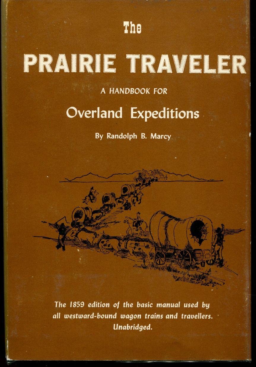 The Prairie Traveler - A Handbook for Overland Expeditions: Marcy ...