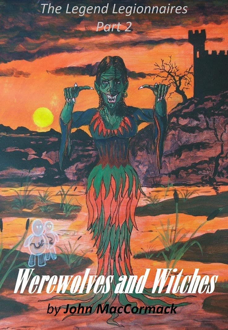 Werewolves and Witches: The Legend Legionnaires (The Legend ...