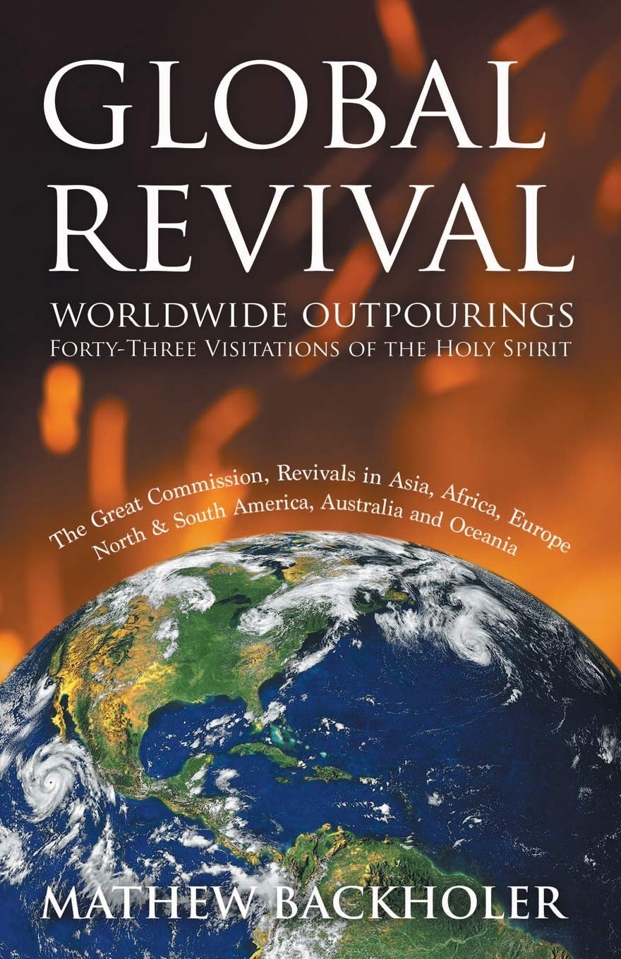 Global Revival - Worldwide Outpourings, Forty-Three Visitations of the ...