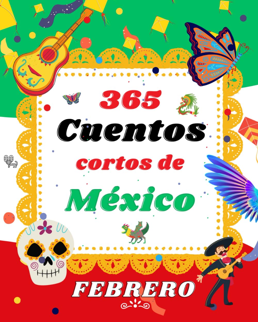 365 Cuentos Cortos De Mexico Cuentos Magicos Y Maravillosos Para ...