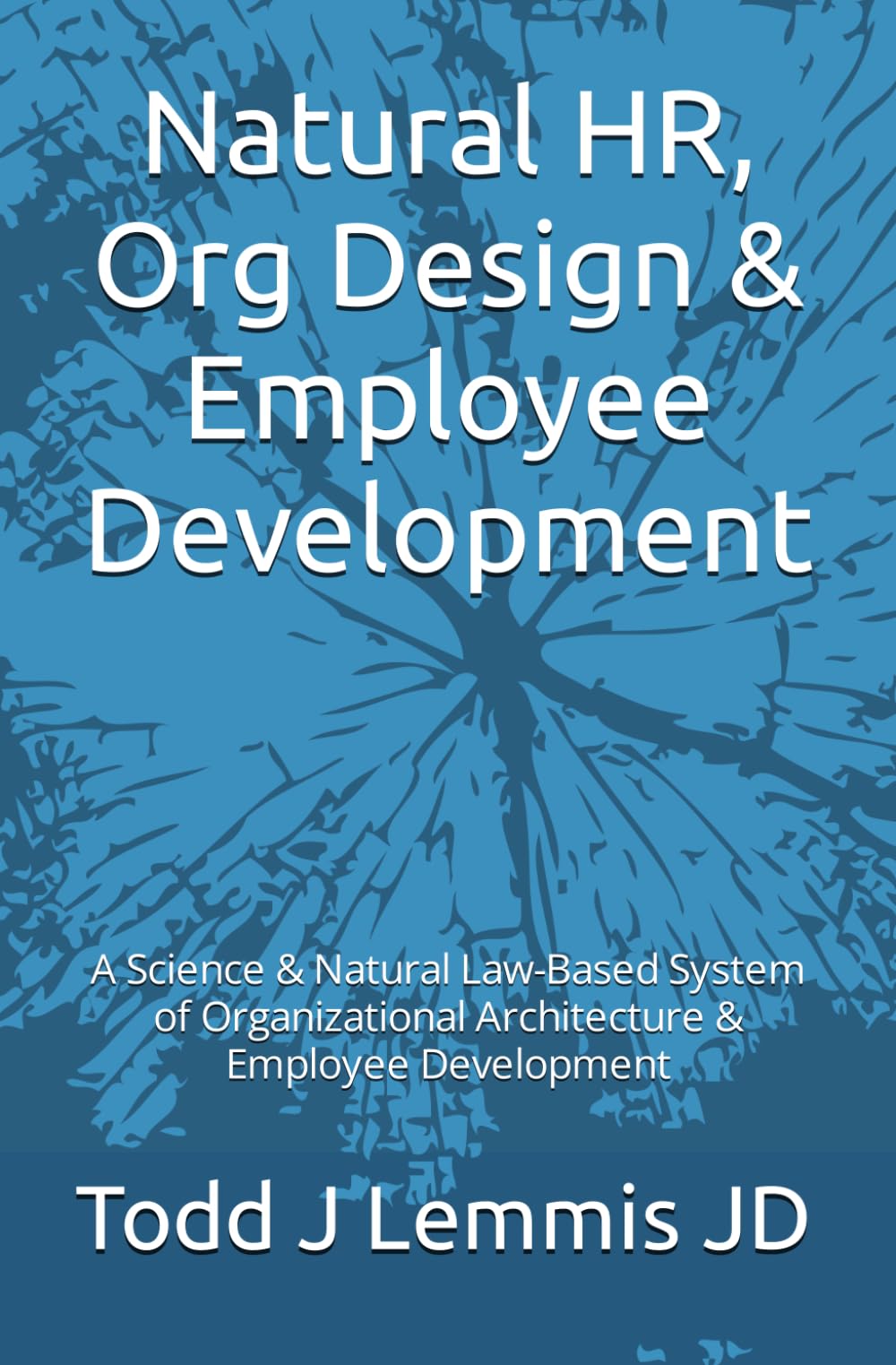 Natural HR, Org Design & Employee Development: A Revolutionary Science ...