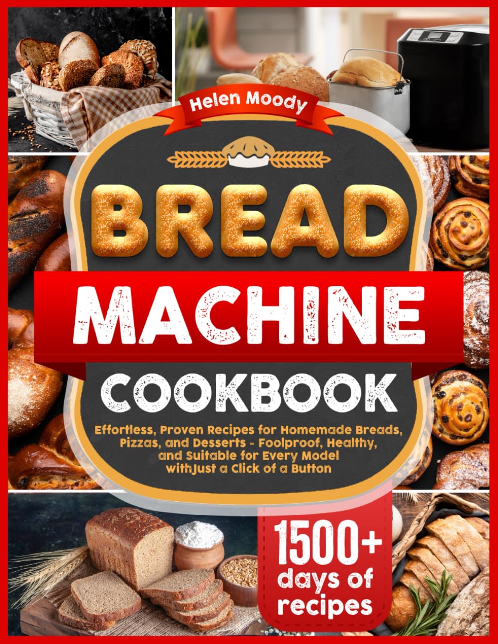 Bread Machine Cookbook: Effortless, Proven Recipes for Homemade Breads ...