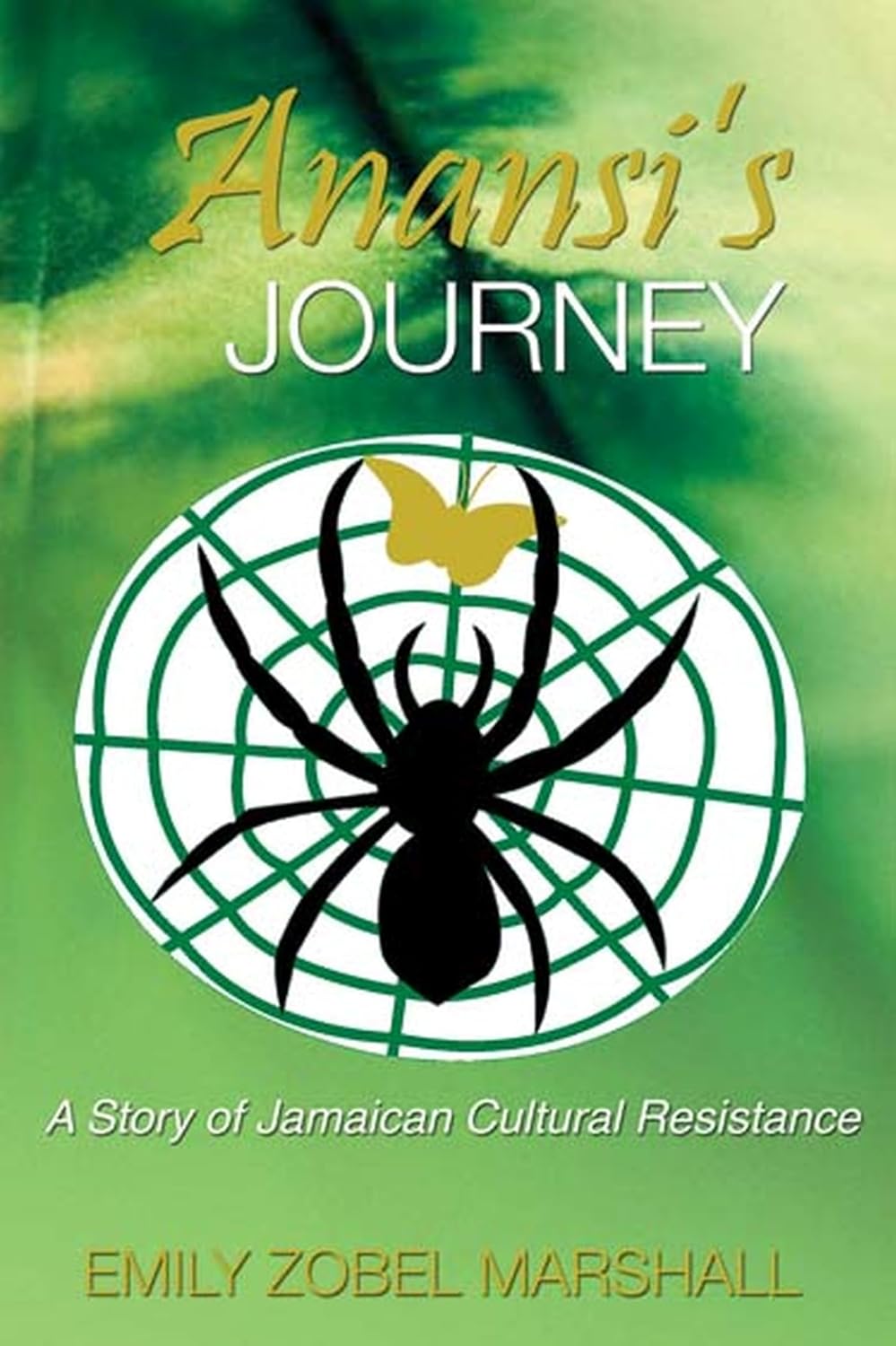 Anansi's Journey: A Story of Jamaican Cultural Resistance: Marshall ...