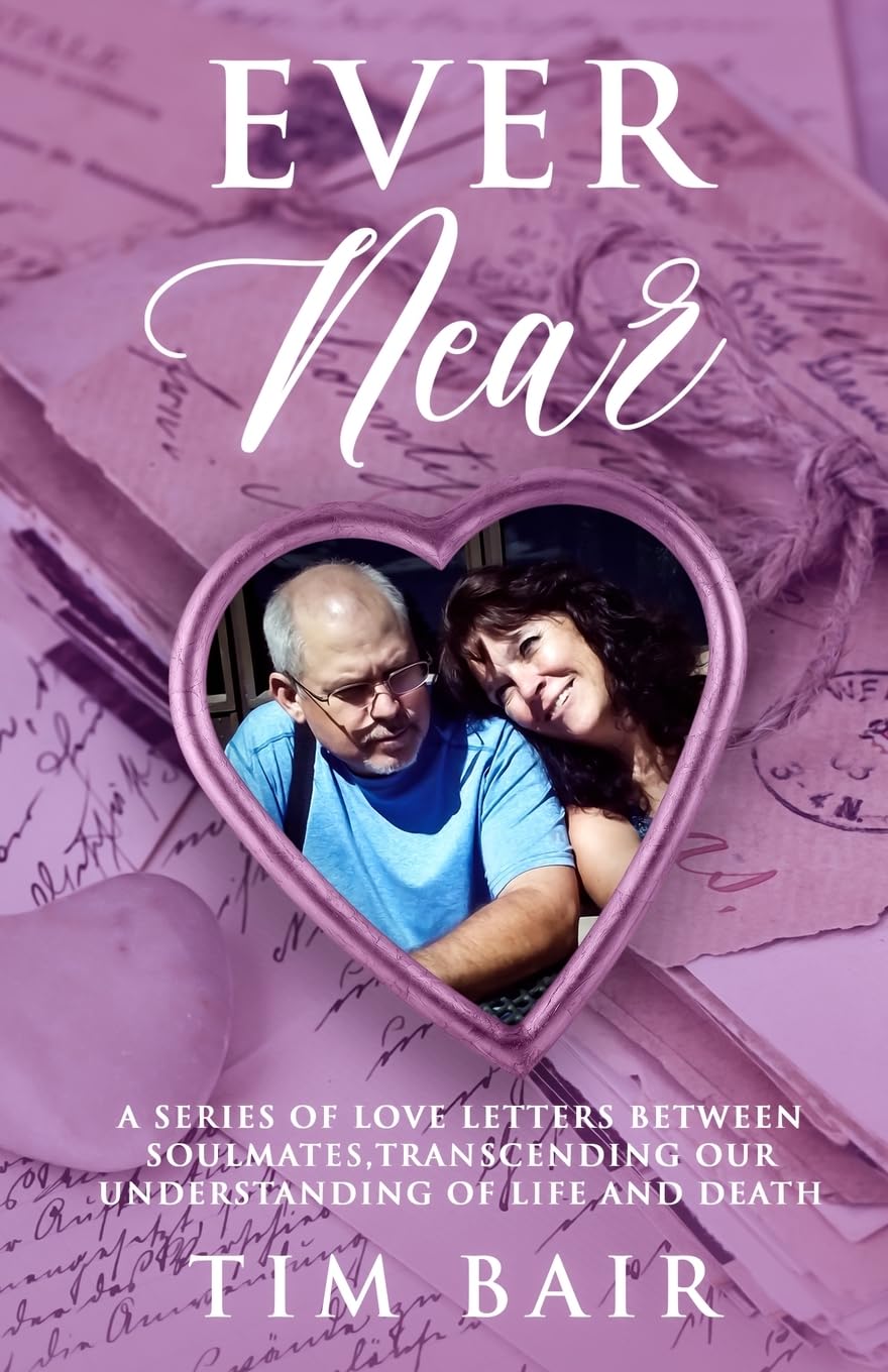 Ever Near: A Series of Love Letters Between Soulmates, Transcending our ...