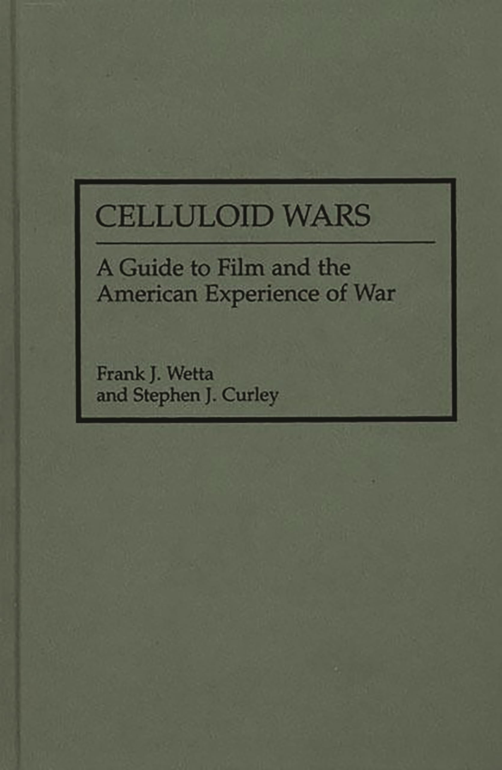Celluloid Wars: A Guide to Film and the American Experience of War ...