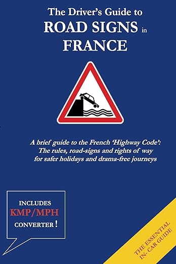 The Driver's Guide to French Road Signs: A brief guide to the French ...