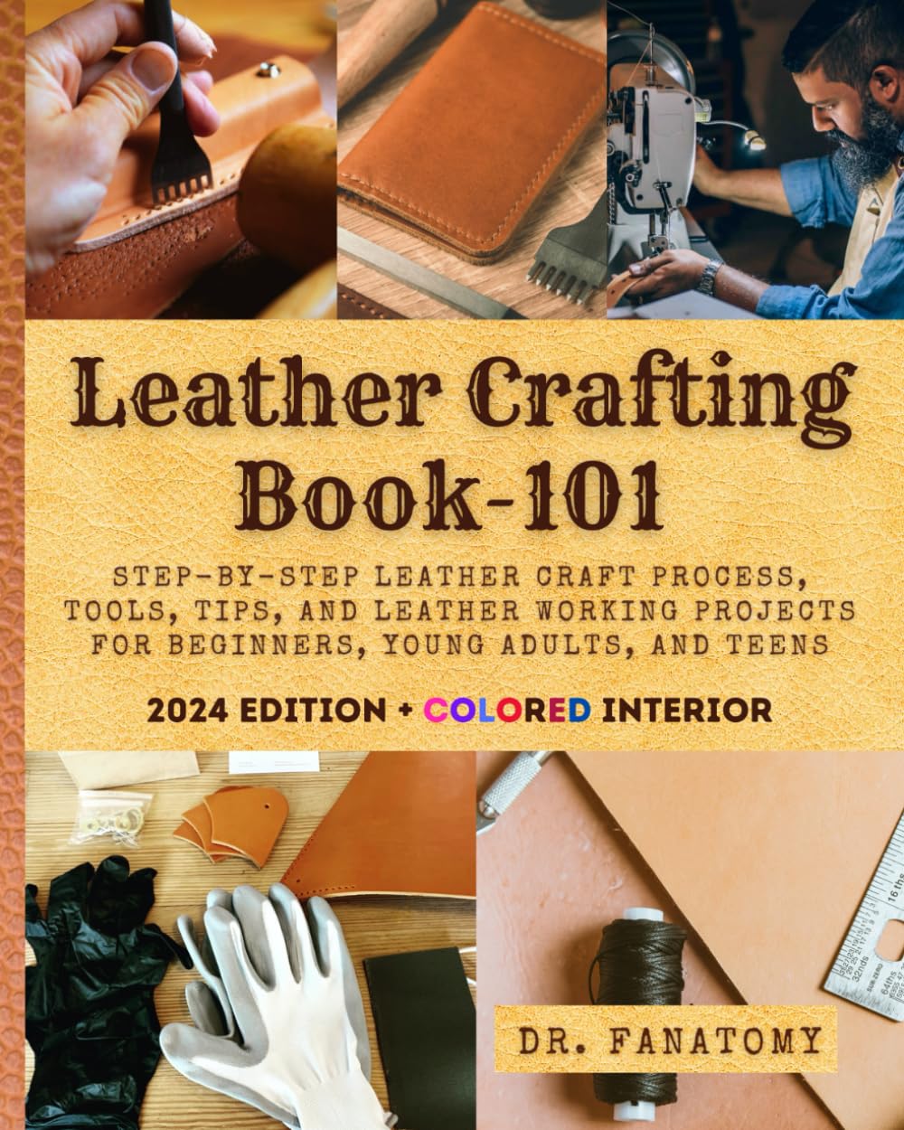 Leather Crafting Book -101: Step-by-Step leather craft Process, Tools ...