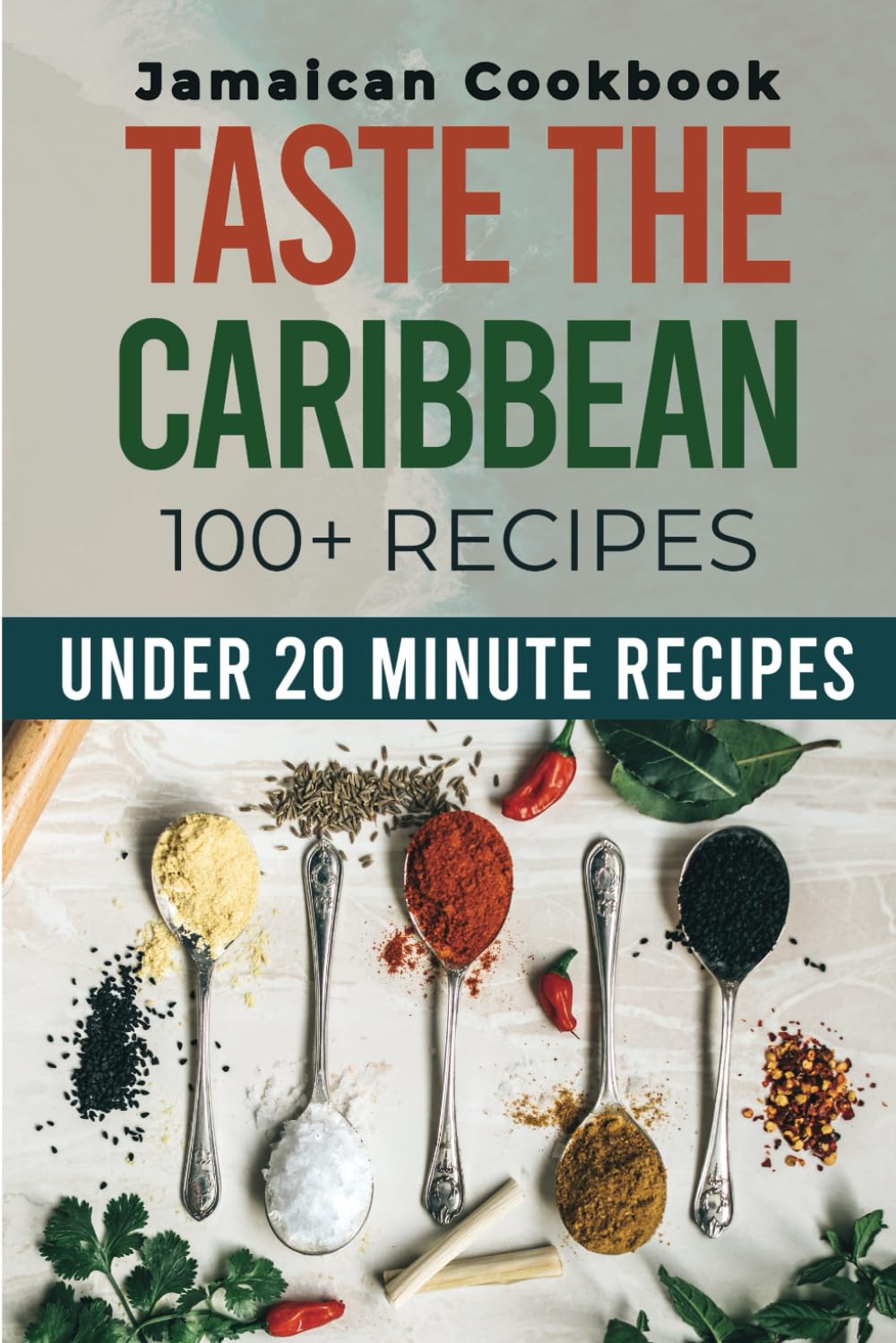 Taste The Caribbean: Beginner's Cookbook to Jamaican Cuisine, 100 ...