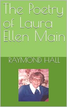 Amazon.com: The Poetry of Laura Ellen Main eBook : Hall, Raymond ...
