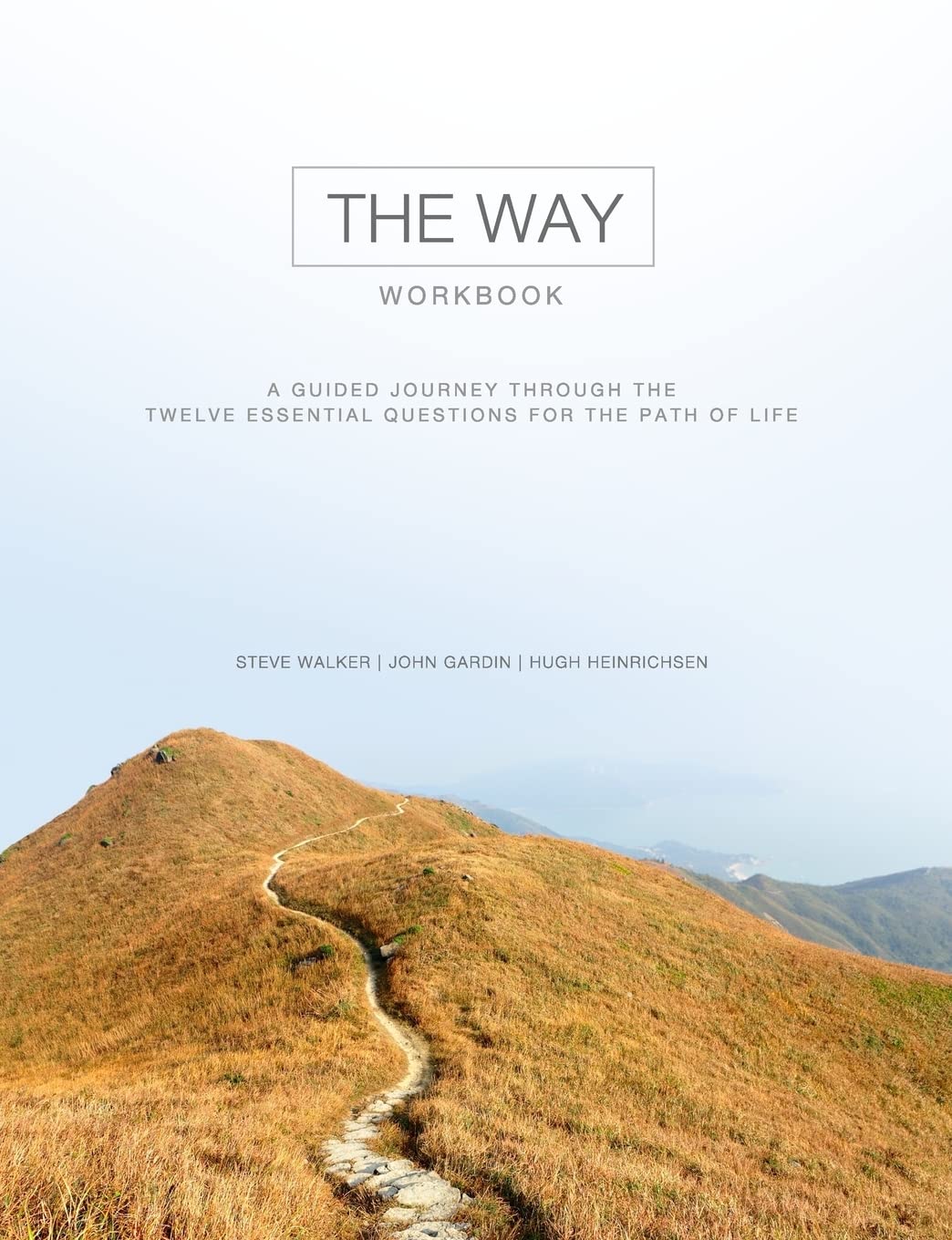 The Way Workbook: A Guided Journey Through the Twelve Essential ...