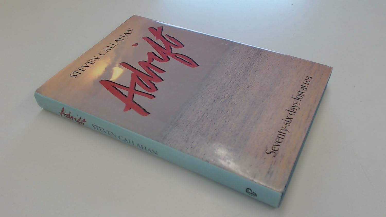 Adrift: Seventy-Six Days Lost at Sea: Callahan, Steven: 9780395382066 ...