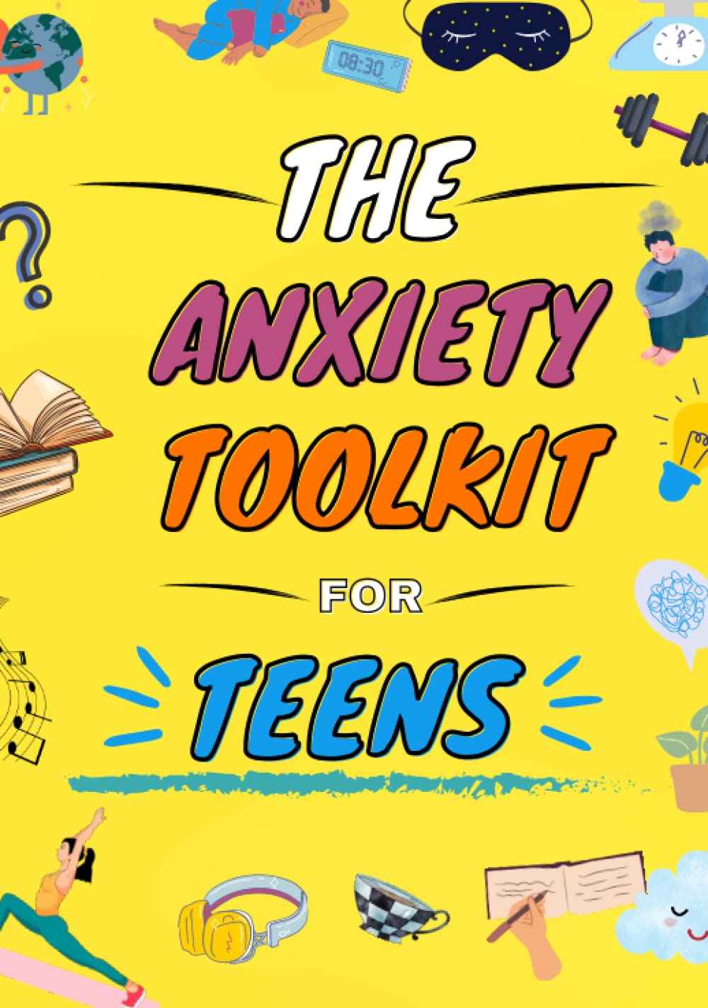 The Anxiety Toolkit for Teens: A Simple And Hands-on Workbook With ...