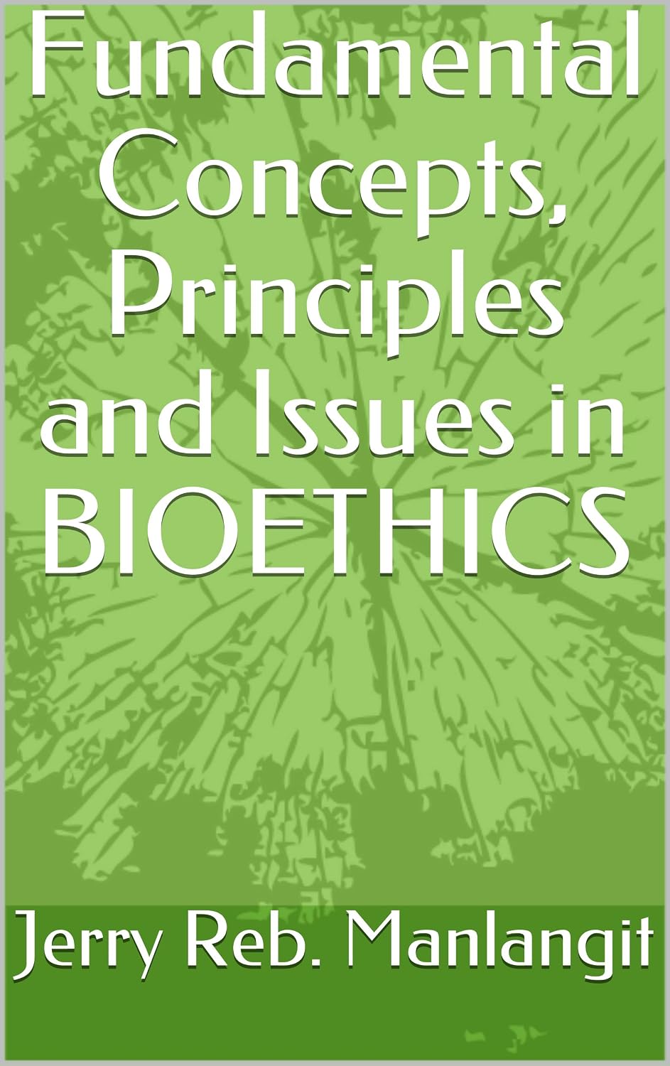 Amazon.com: Fundamental Concepts, Principles and Issues in BIOETHICS ...