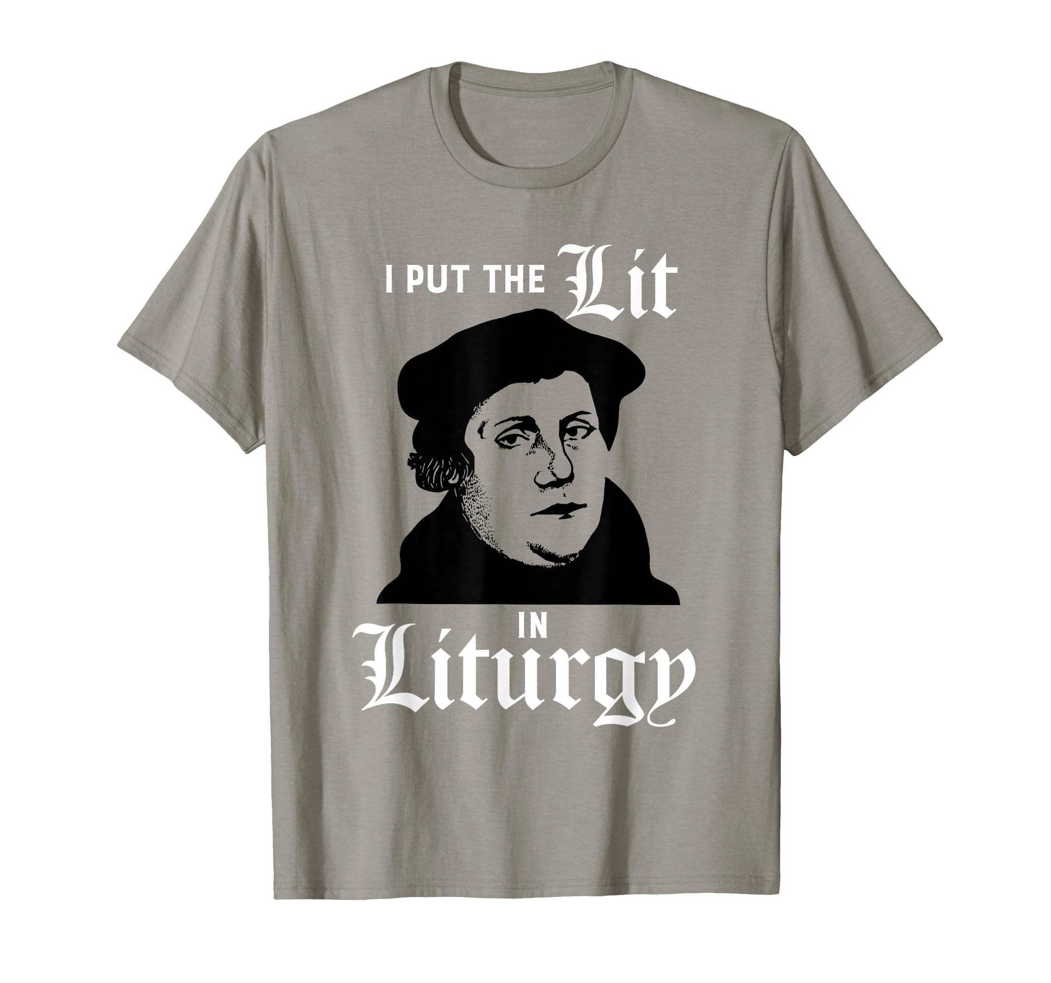 Snapklik.com : Martin Luther I Put The Lit In Liturgy 500th Reformation ...