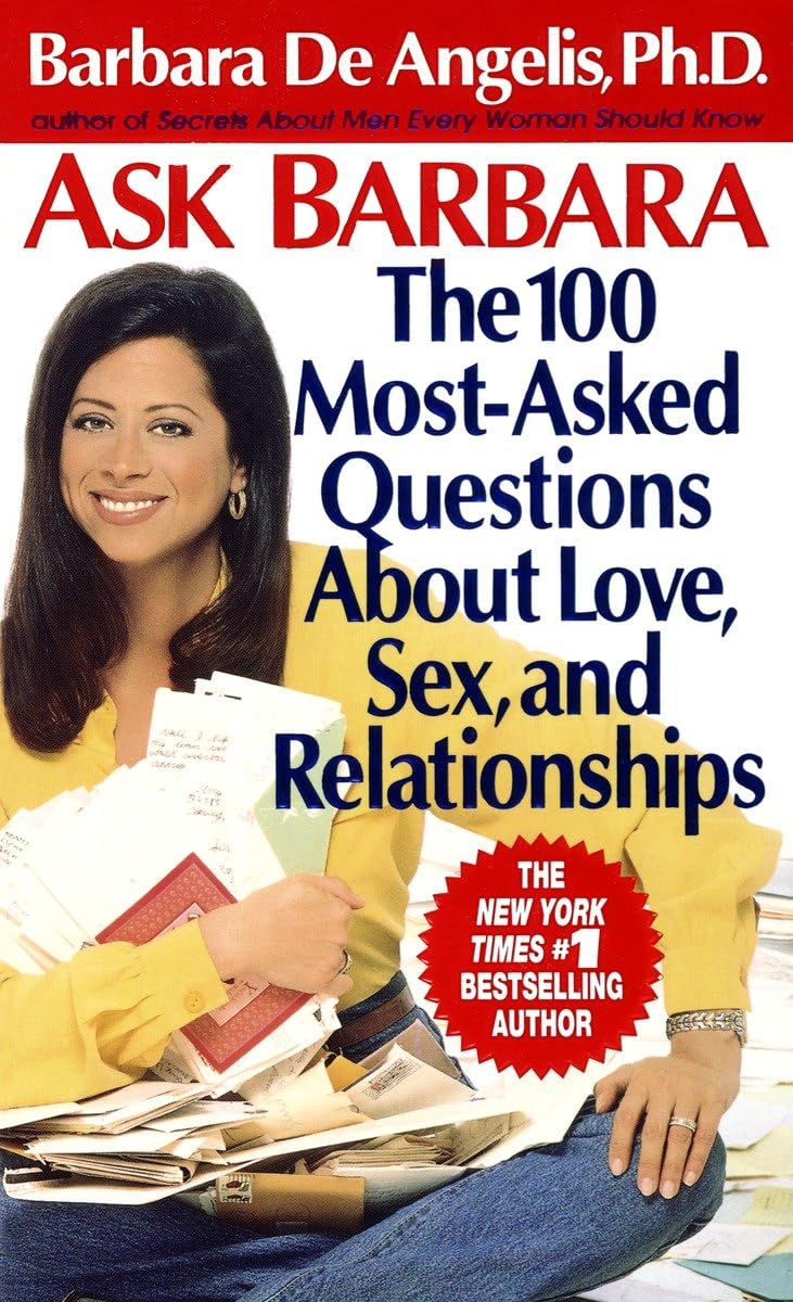 Ask Barbara: The 100 Most Asked Questions About Love, Sex, and ...