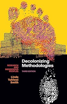 Decolonizing Methodologies: Research and Indigenous Peoples: Smith ...