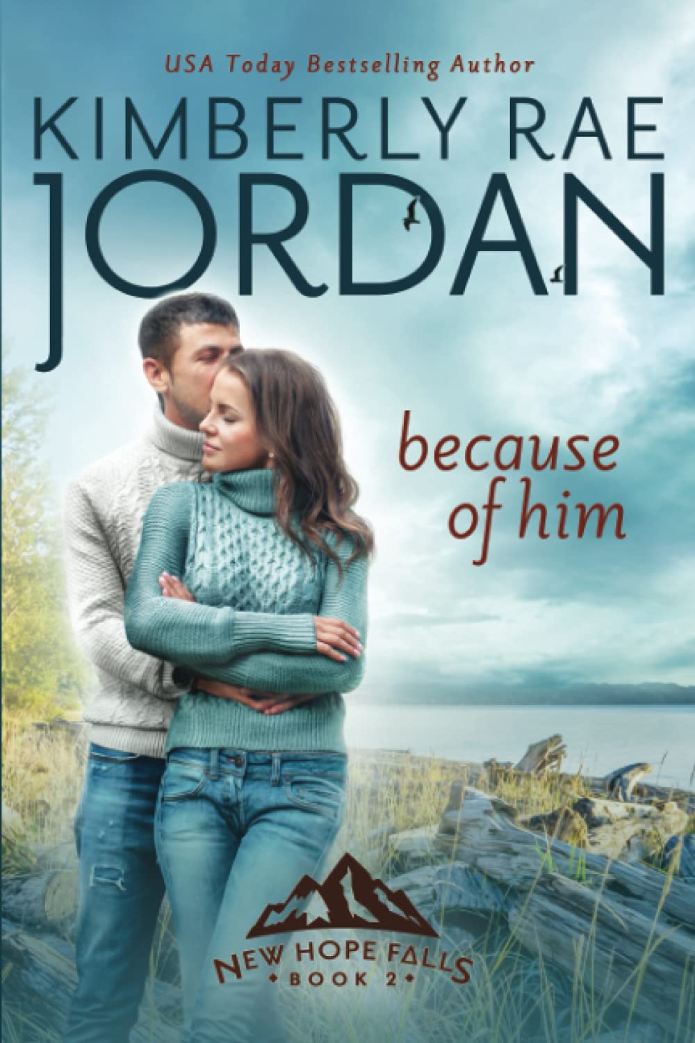 Because of Him: A Christian Romance (New Hope Falls): Jordan, Kimberly Rae: 9781988409337 ...