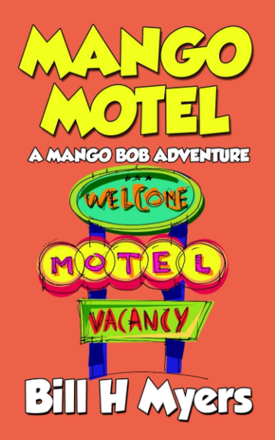 Amazon.com: Mango Motel: A Mango Bob Adventure: 9781693605215: Myers ...