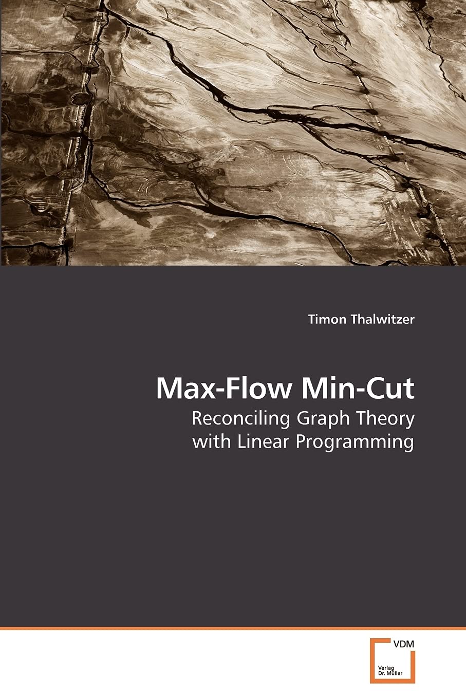 Max-Flow Min-Cut: Reconciling Graph Theory with Linear Programming: Thalwitzer, Timon ...