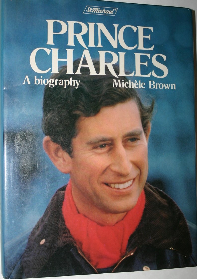 Prince Charles, a Biography: Brown, Michele: Amazon.com: Books