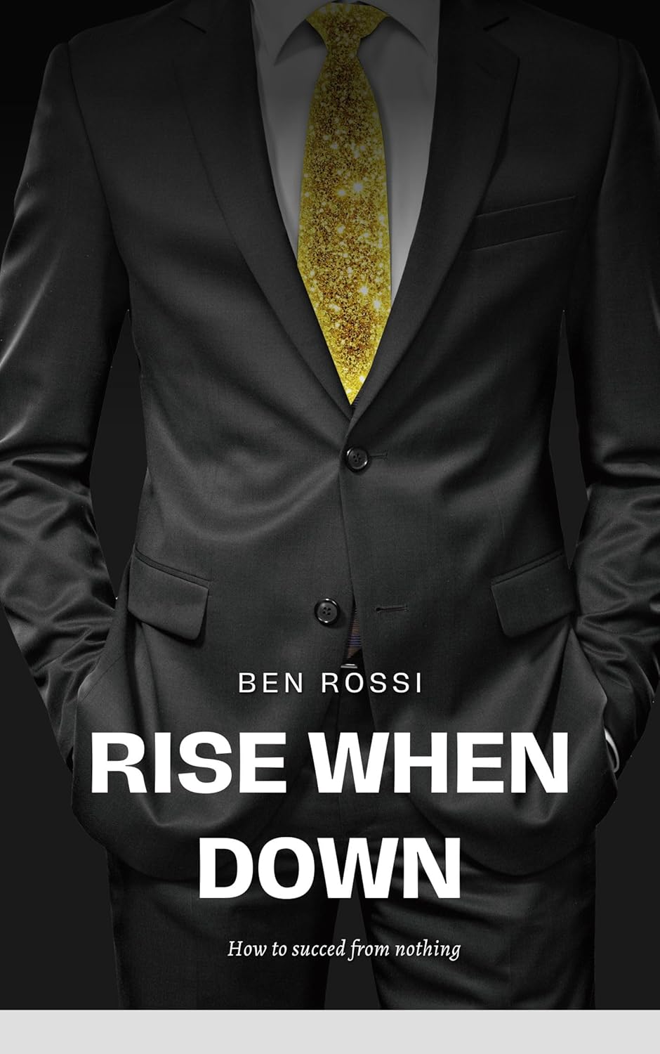 Rise when Down: Success from nothing eBook : Rossi, Ben, Rossi, Ben ...