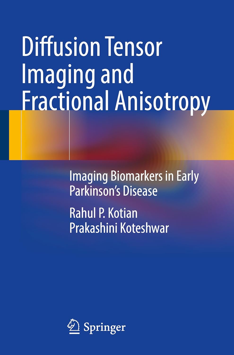 Buy Diffusion Tensor Imaging And Fractional Anisotropy Imaging Biomarkers In Early Parkinsons