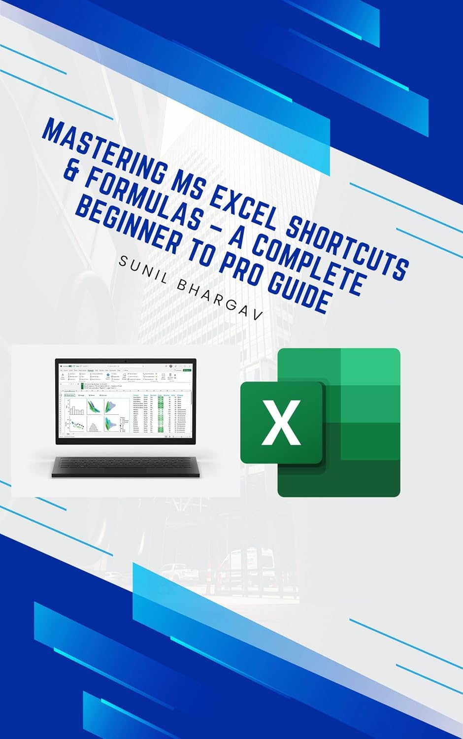 Mastering MS Excel Shortcuts & Formulas – A Complete Beginner to Pro Guide by Author Sunil ...