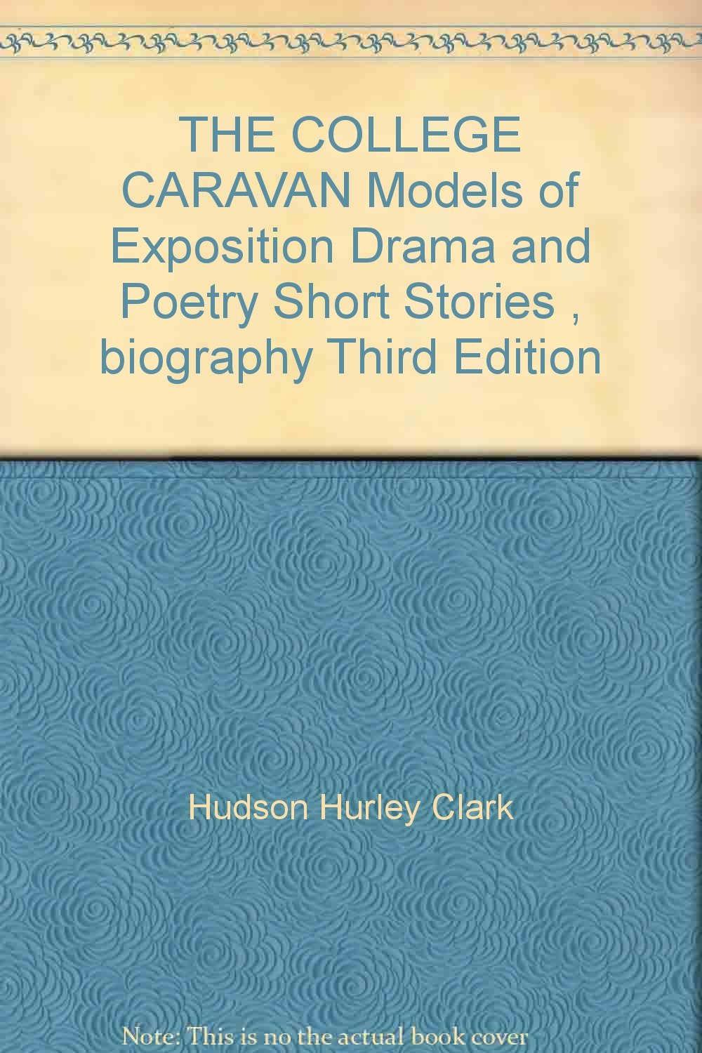 THE COLLEGE CARAVAN Models of Exposition Drama and Poetry Short Stories ...