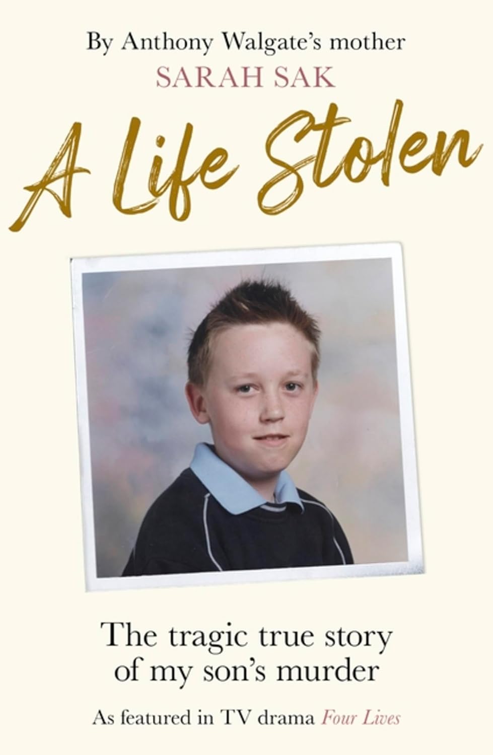 A Life Stolen: The tragic true story of my son’s murder: Sak, Sarah ...