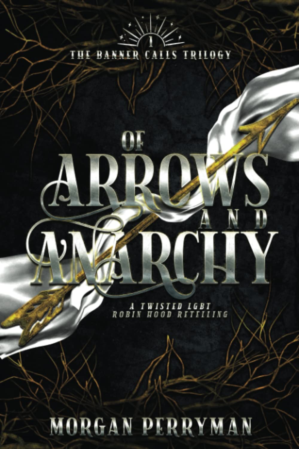Of Arrows and Anarchy: A Twisted, LGBTQ Robin Hood Retelling (The ...