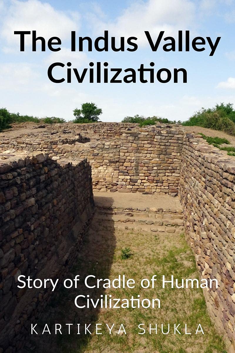 The Indus Valley Civilization: Story of Cradle of Human Civilization ...