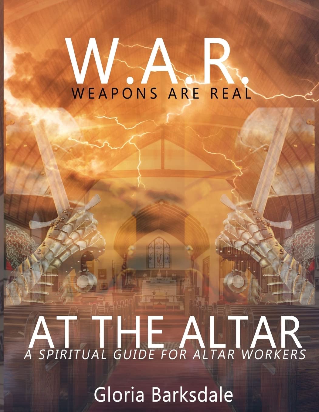 W. A. R. Weapons Are Real at the Altar: Spiritual Guidance for Altar ...