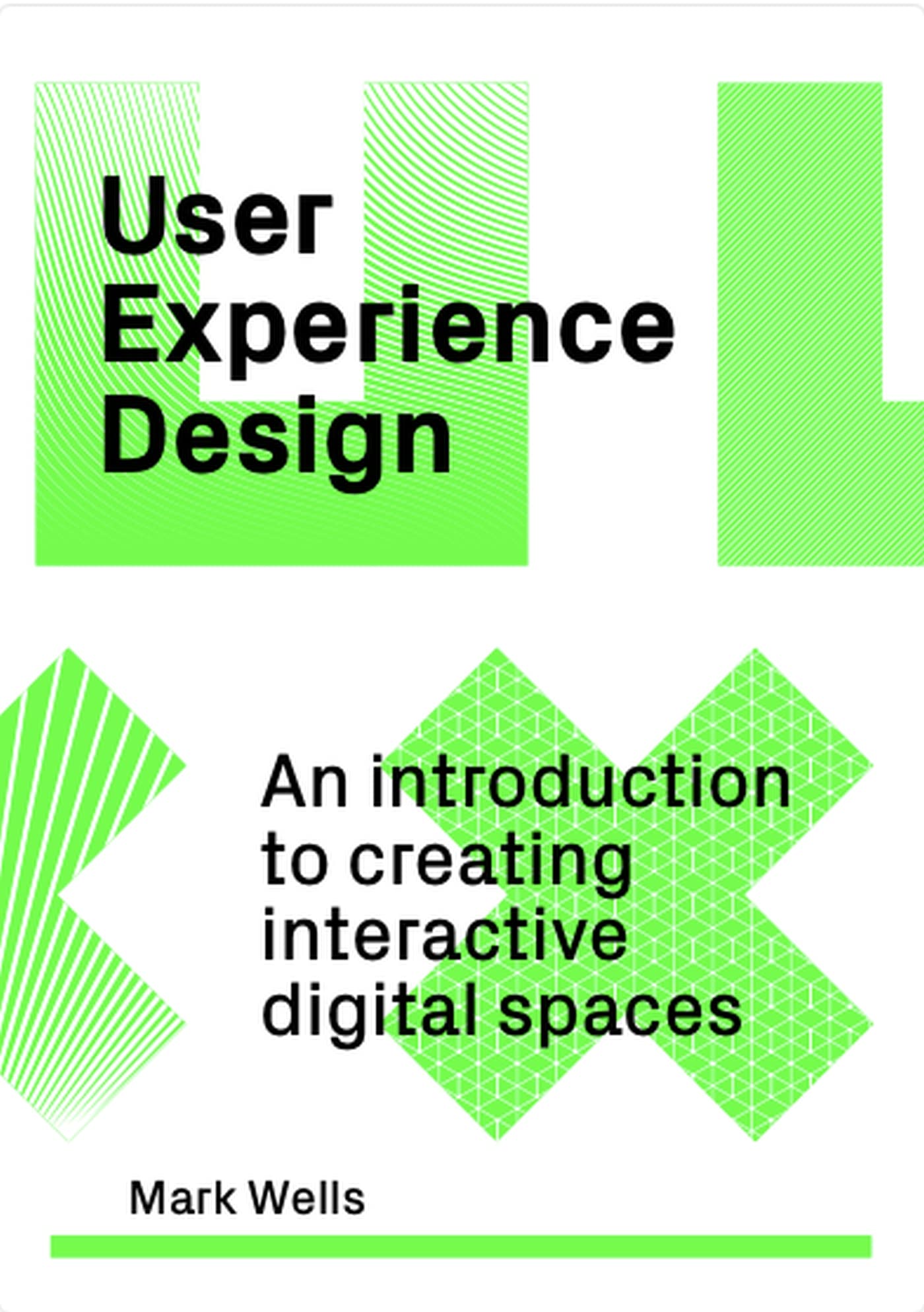 User Experience Design An Introduction To Creating Interactive Digital Spaces Wells Mark
