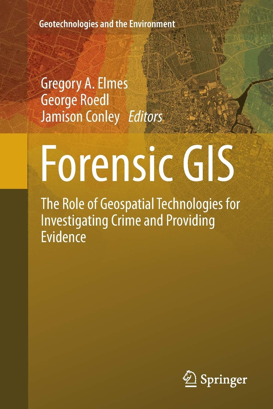 Forensic GIS: The Role of Geospatial Technologies for Investigating ...