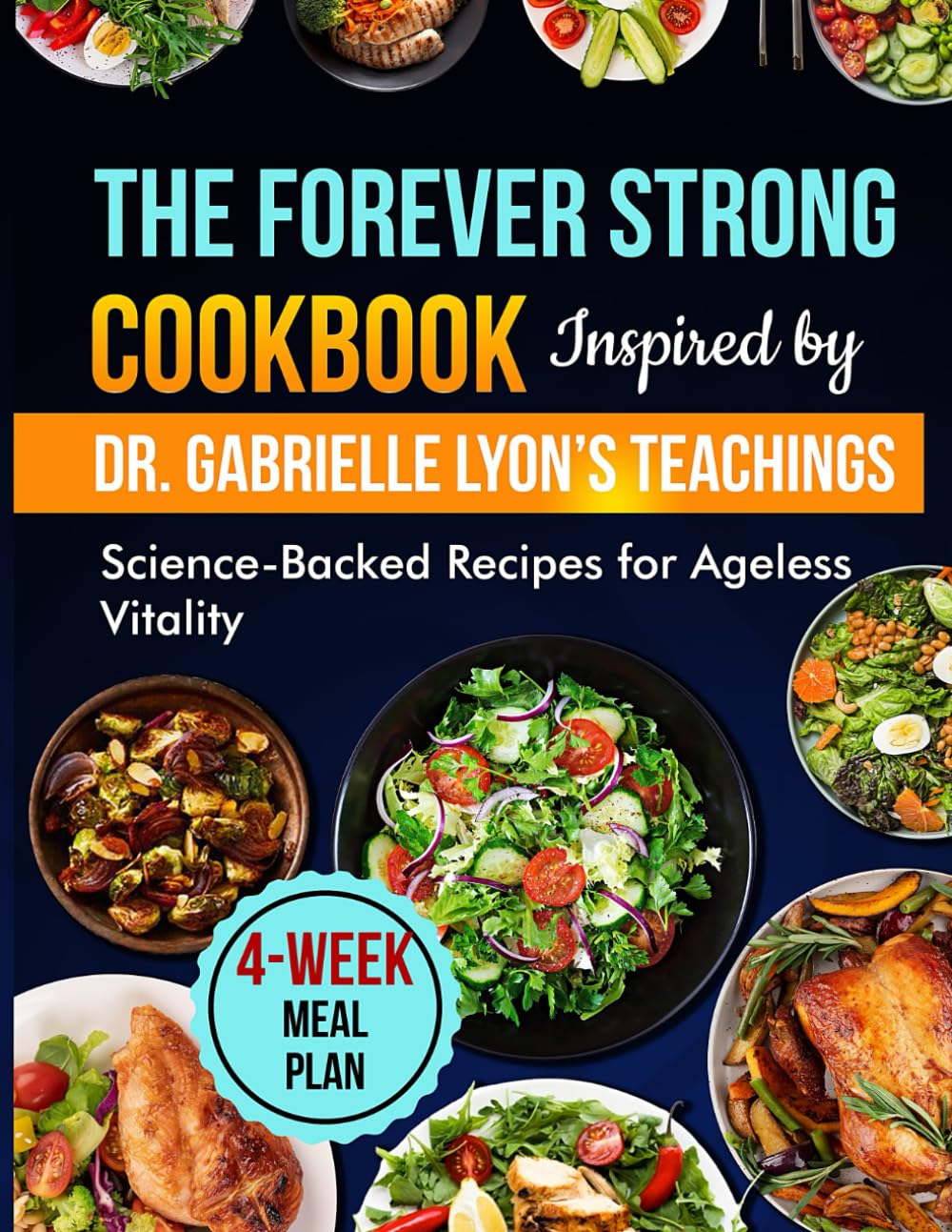 Amazon.com: The Forever Strong Cookbook Inspired by Dr Gabrielle Lyon's Teachings: Science ...