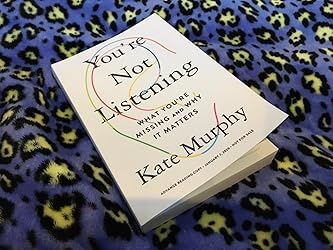 You're Not Listening: What You're Missing and Why It Matters: Murphy ...
