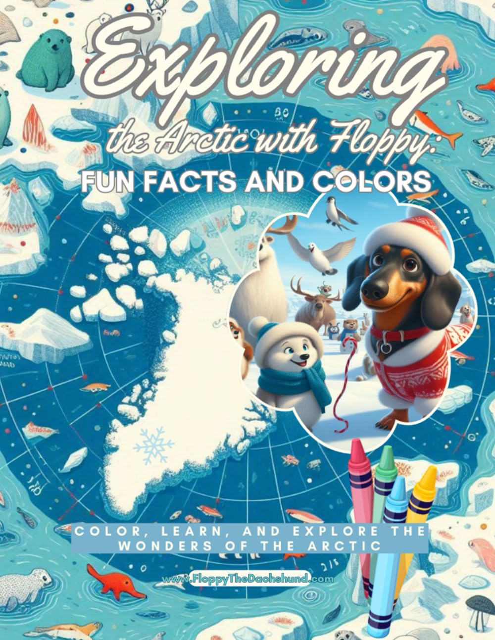 Exploring the Arctic with Floppy: Fun Facts and Colors: Color, Learn ...