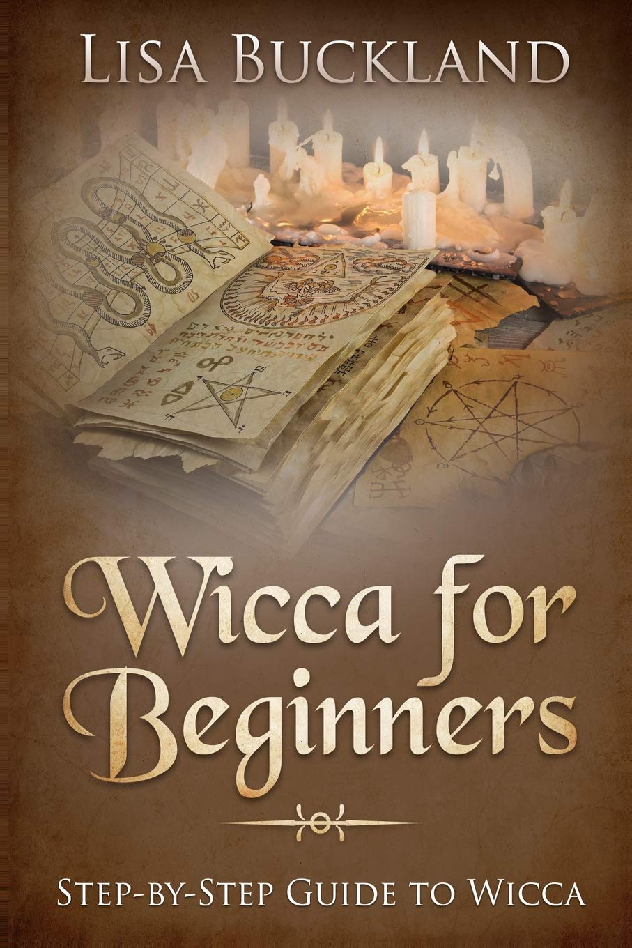 WICCA FOR BEGINNERS: Step-by-Step Guide To Wicca: Buckland, Lisa ...
