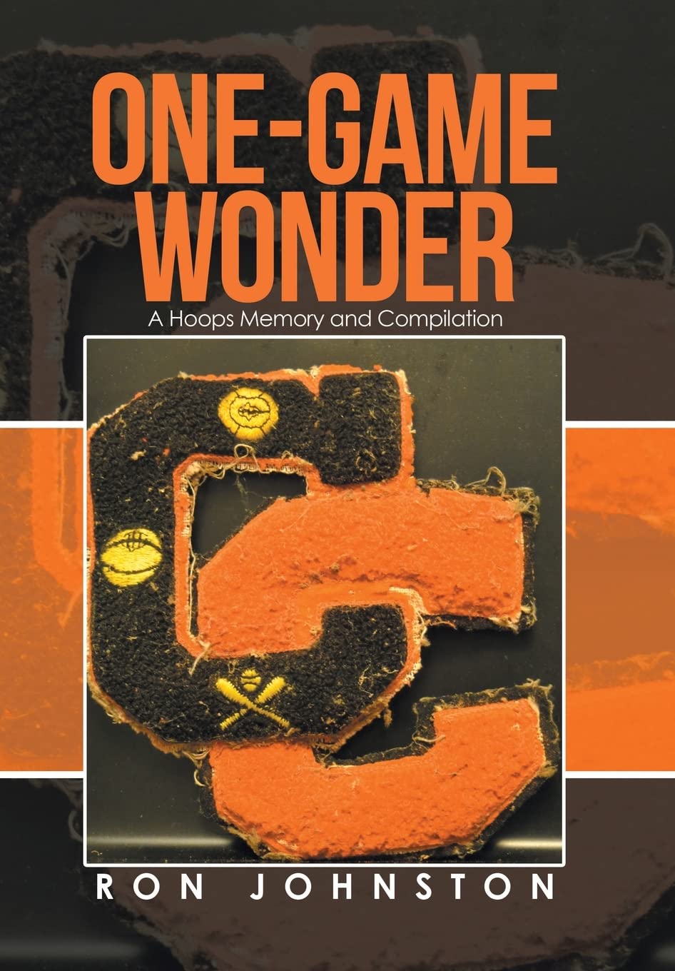One-Game Wonder: A Hoops Memory and Compilation: Johnston, Ron ...