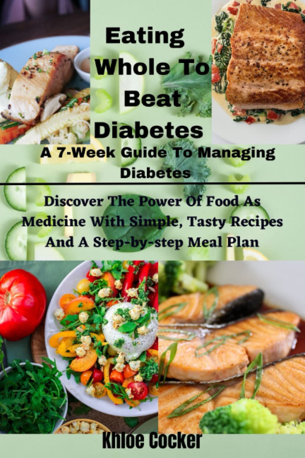 Eating whole to Beat Diabetes: A 7-Week Guide to Managing Type 2 ...