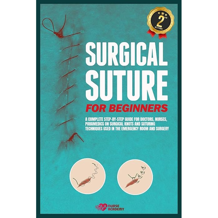 Buy Surgical Suture for Beginners: A complete step-by-step guide for ...