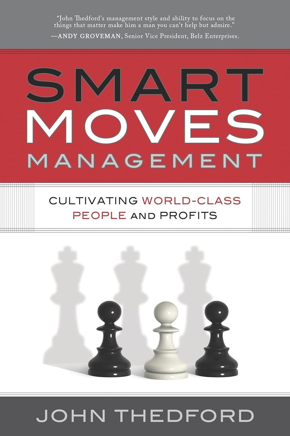 Smart Moves Management: Cultivating World Class People and Profits ...