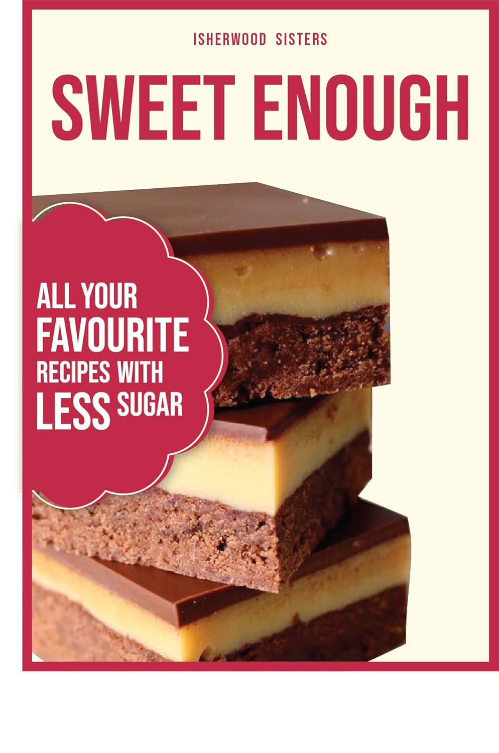 Sweet Enough: Less sugar, more taste - Kindle edition by Sisters ...