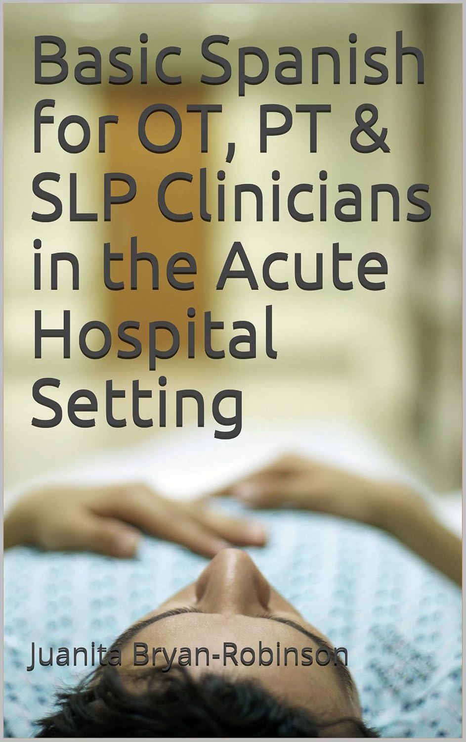 Amazon.com: Basic Spanish for OT, PT & SLP Clinicians in the Acute ...