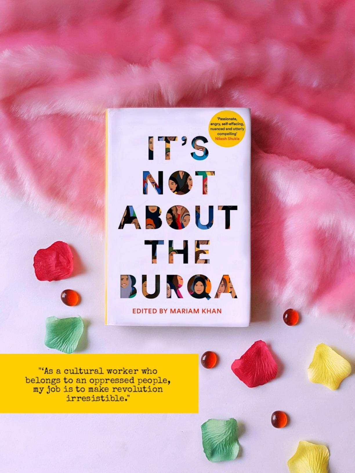 It's Not About the Burqa: Muslim Women on Faith, Feminism, Sexuality ...