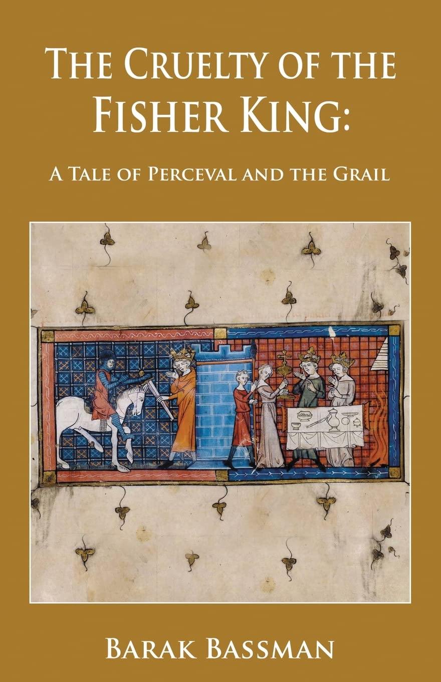 The Cruelty of the Fisher King: A Tale of Perceval and the Grail ...